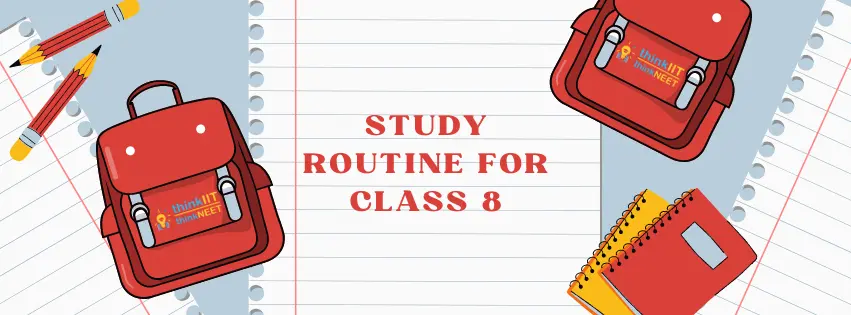 Study Routine for Class 8th - thinkIIT - thinkNEET